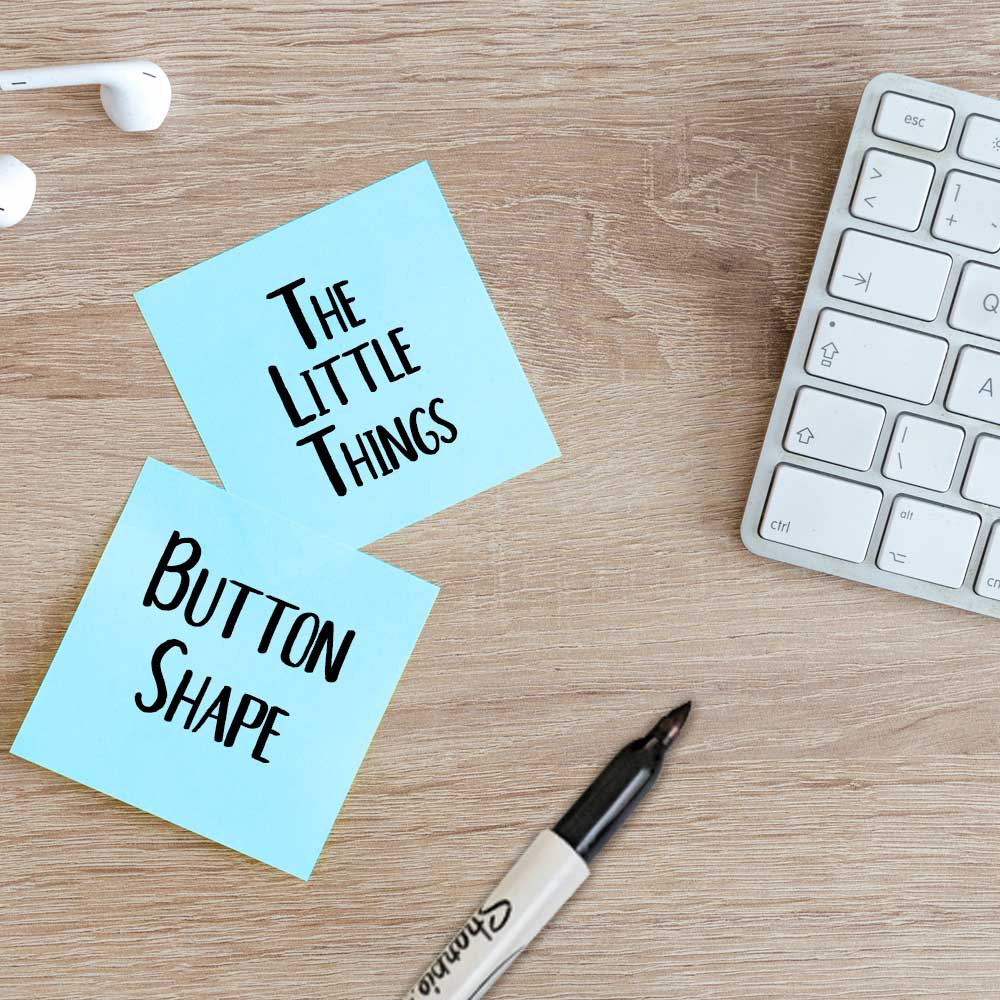 It’s The Little Things: Button Shape - Glendale Designs